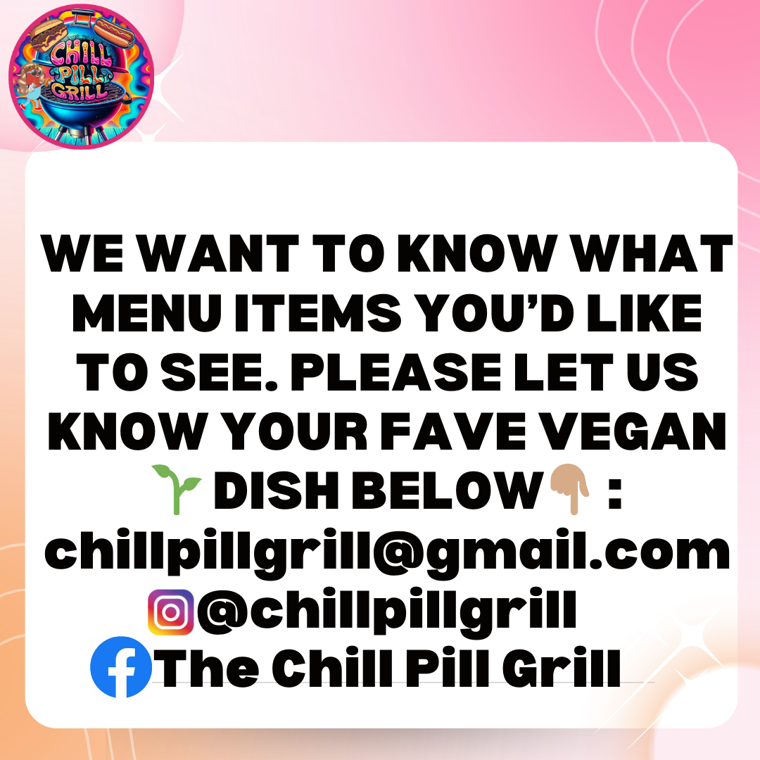 Chill Pill Grill Come Chill At Our Vegan Grill